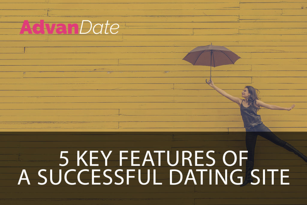 5 Key Features Of A Successful Dating Site - AdvanDate
